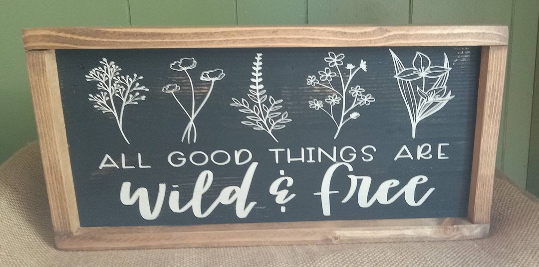 Black All Good Things Are Wild & Free Sign Framed Sign Farmhouse Sign ...