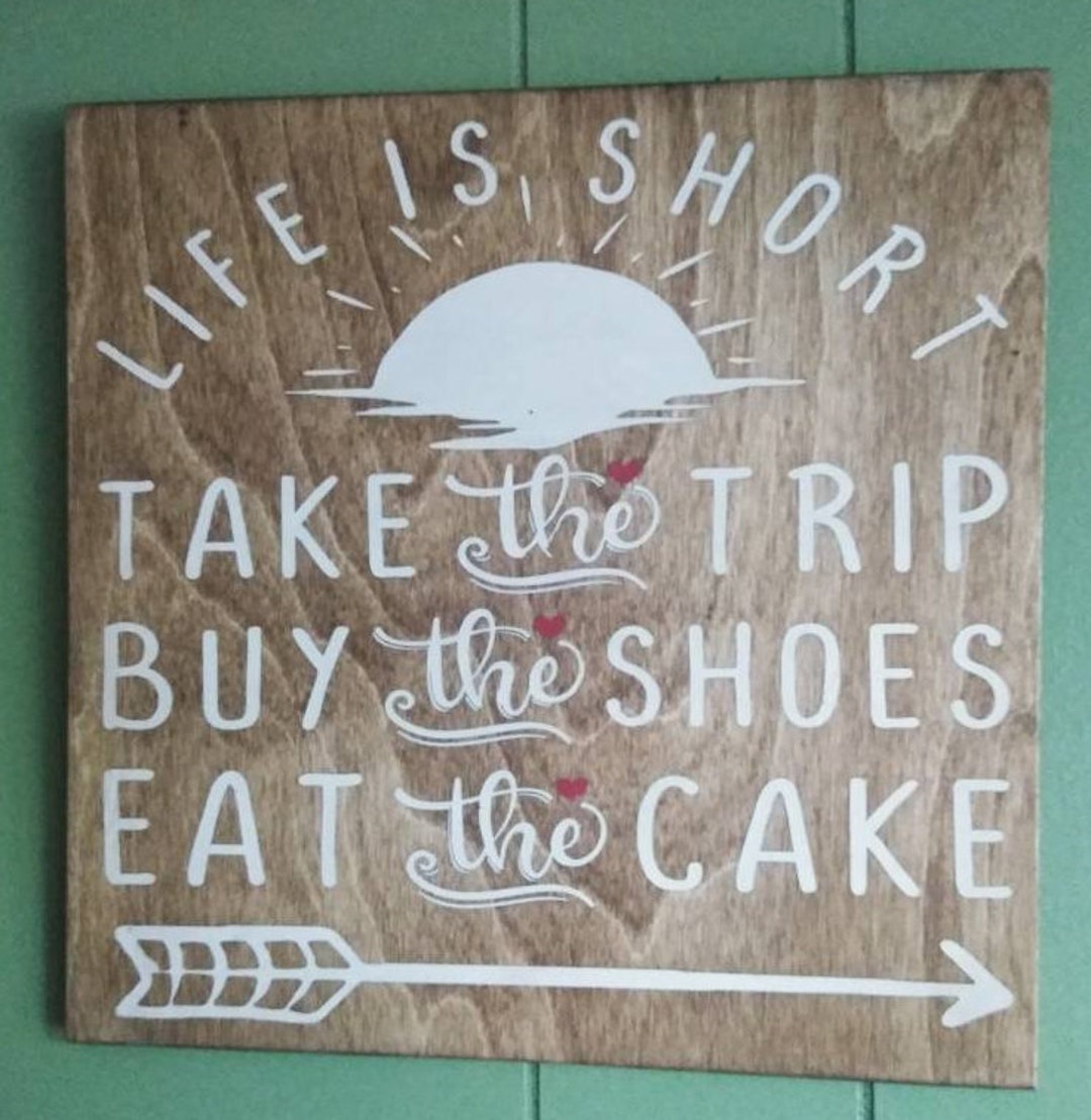Life is Short Sign Buy the Shoes Sign Eat the Cake Sign Home Decor Take ...