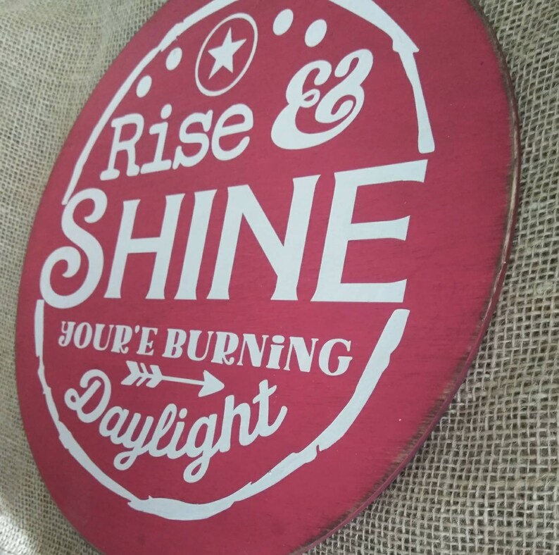 Rise & Shine You're Burning Daylight Sign Farm Sign | Etsy