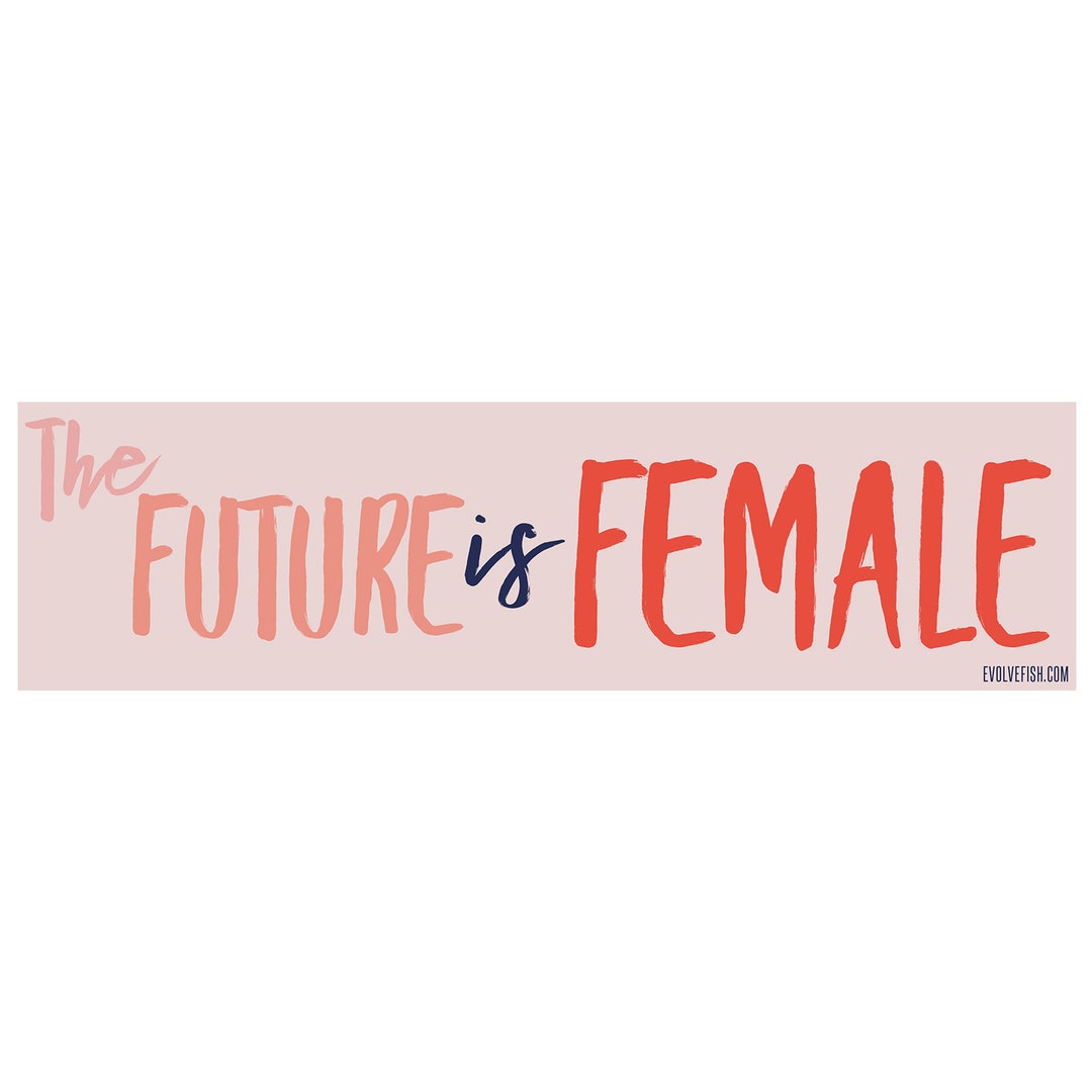 The Future is Female Bumper Sticker 11 X 3 EF-STK-B-20007 - Etsy