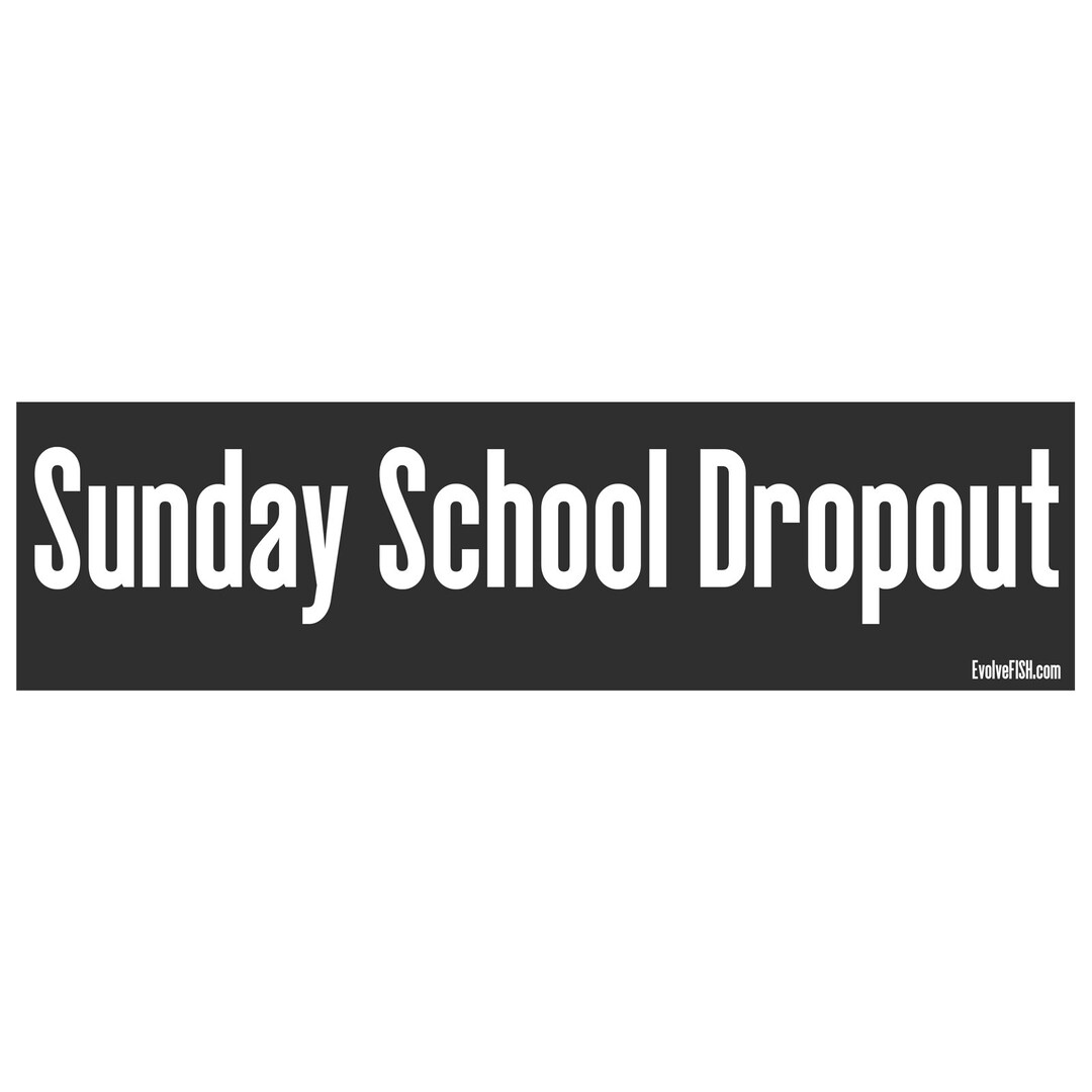 Sunday School Dropout Bumper Sticker 11 X 3 EF-STK-B-10314 - Etsy