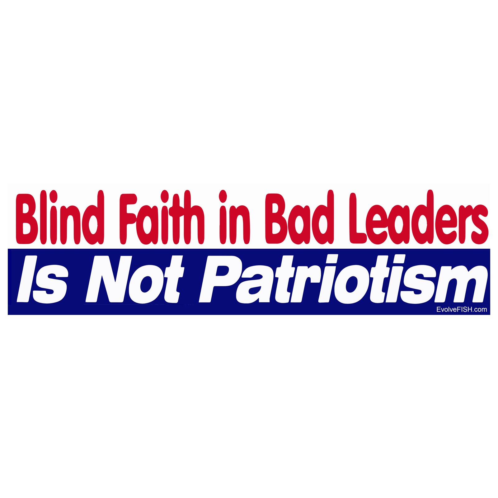 Blind Faith in Bad Leaders is Not Patriotism Bumper Sticker | Etsy