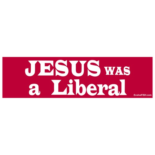 Jesus Was a Liberal Bumper Sticker 11 X 3 - Etsy
