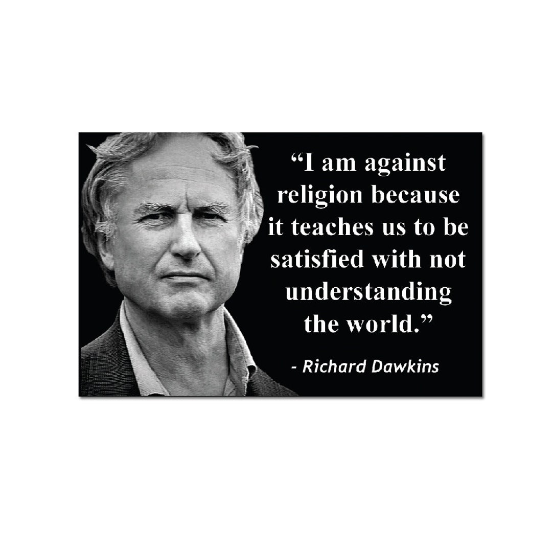I Am Against Religion Because It Teaches Us to Be Satisfied With Not ...