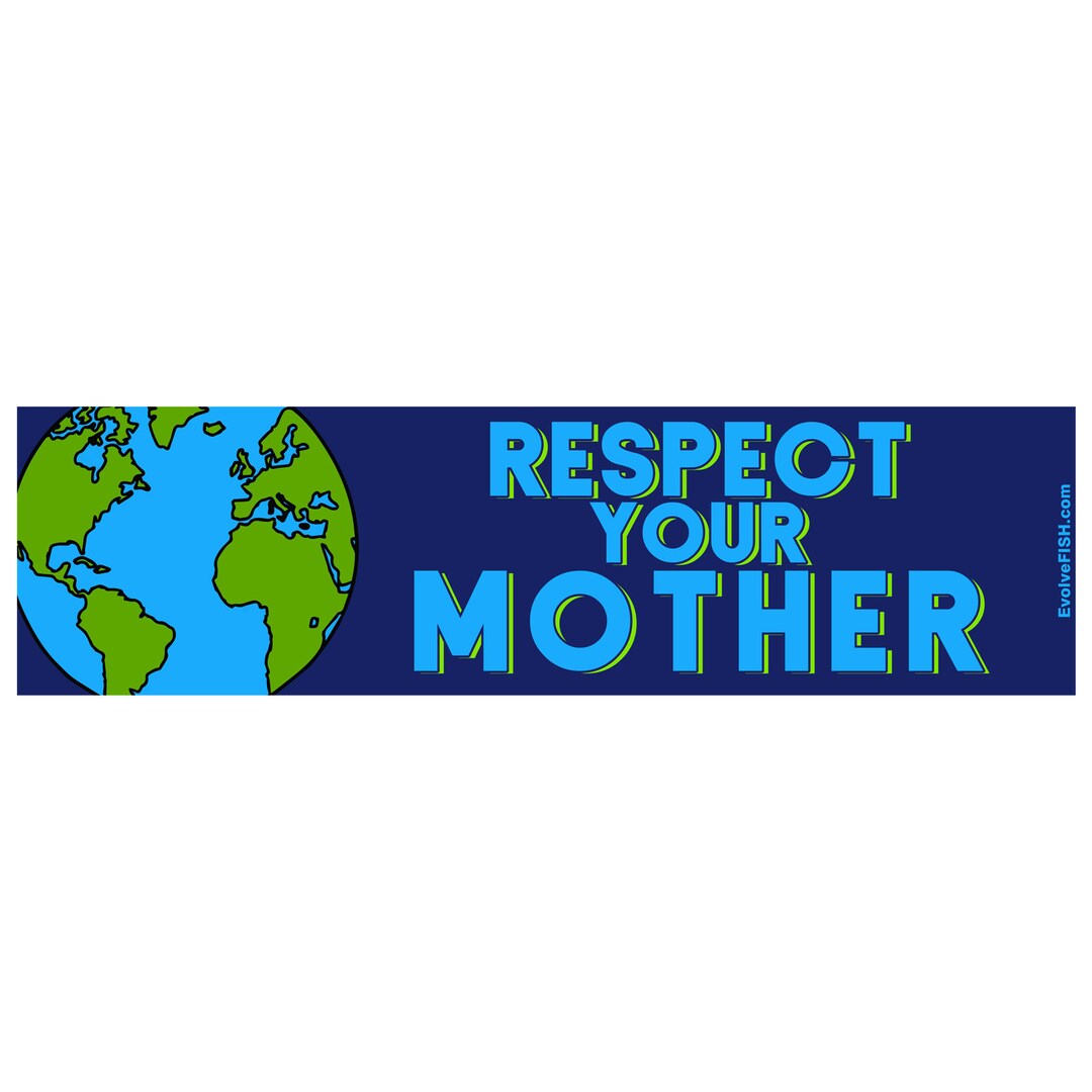 Respect Your Mother Earth Bumper Sticker 11 X 3 EF-STK-B-10272 - Etsy