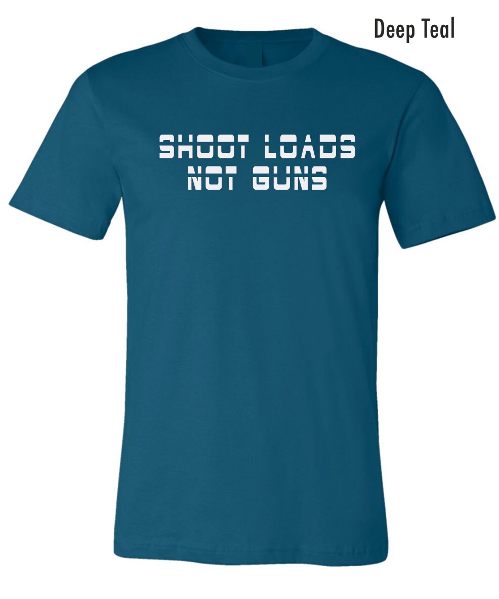Shoot Loads Shirt Gay Pride Shirt Gun Control Shirt | Etsy