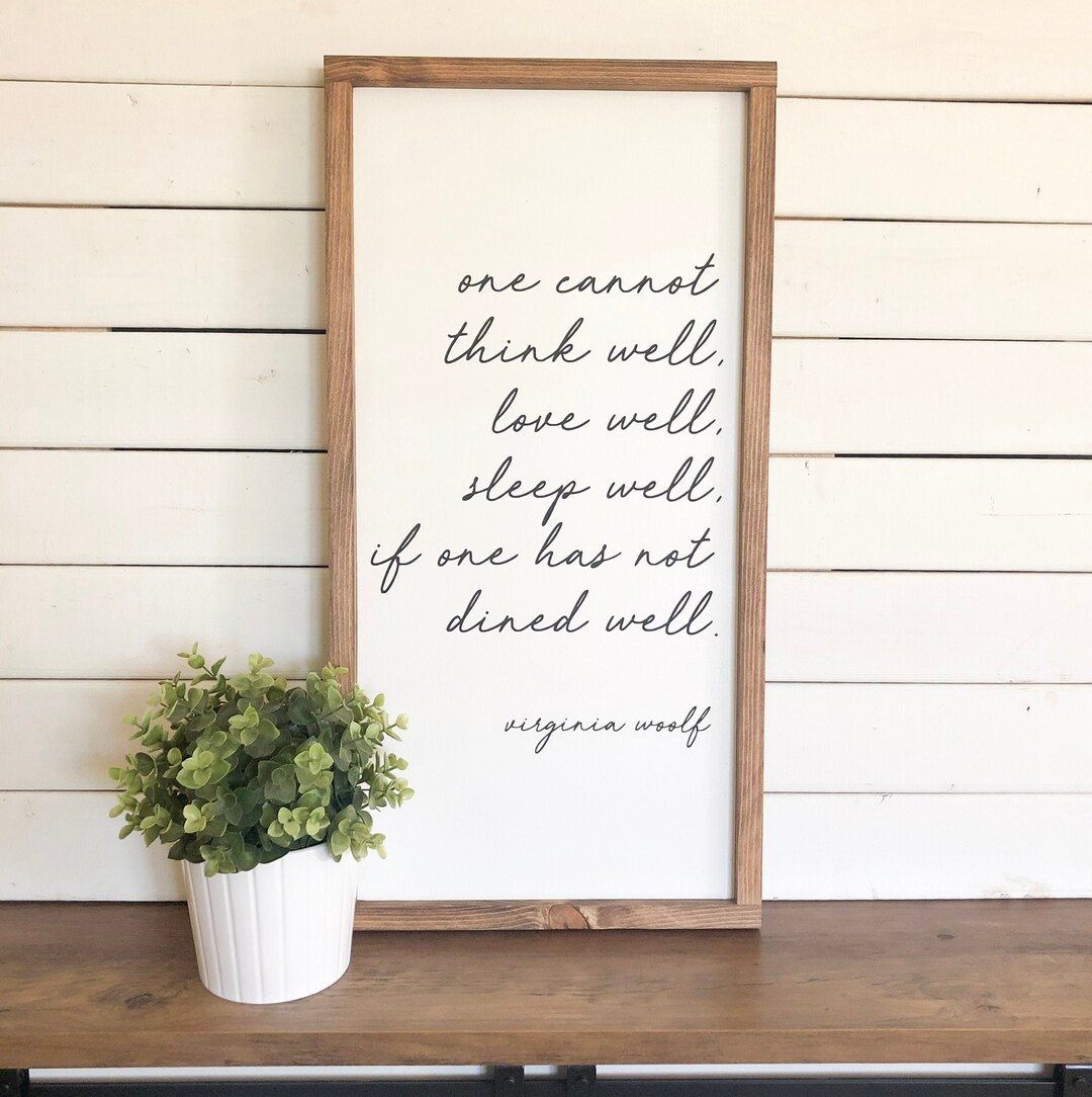 One Cannot Think Well, Love Well, Sleep Well, If One Has Not Dined Well ...