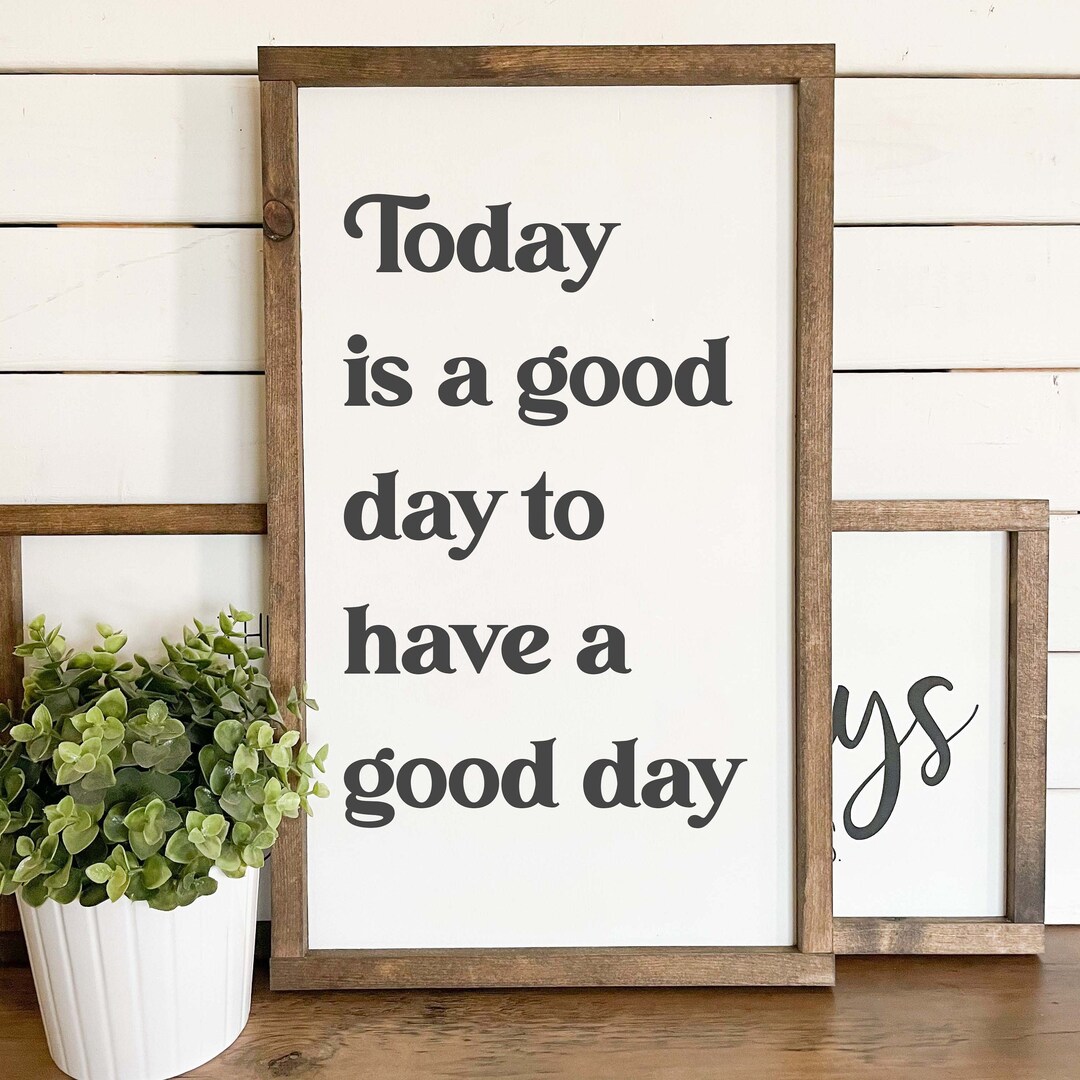 Today is A Good Day to Have A Good Day, Framed Wood Sign, Sign for Home ...