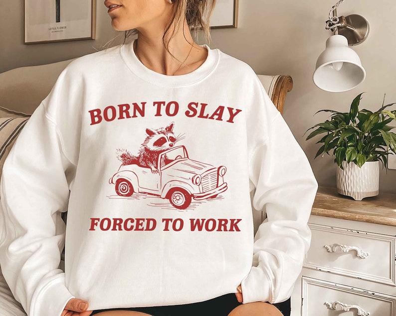 Born to Slay Forced to Work Png, Retro Cartoon Png, Weird Png, Meme ...