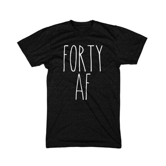Forty Af Birthday Shirt 40th Birthday Shirt Womens Etsy