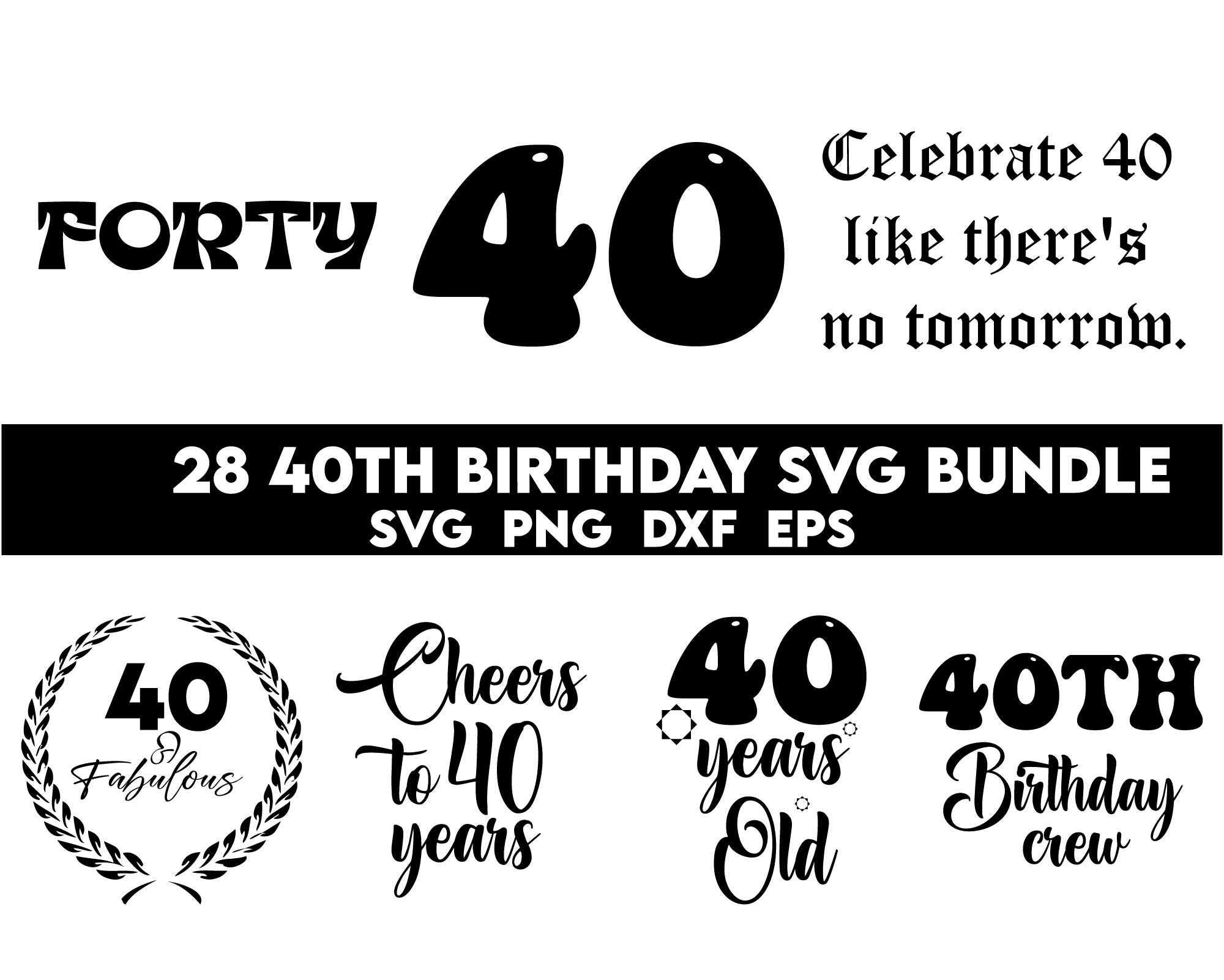 40th Birthday Svg, 40th Birthday Svg Bundle, 40th Birthday Png, 40 ...