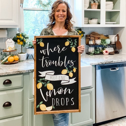 Where Troubles Melt Like Lemon Drops Lemon Kitchen Sign - Etsy