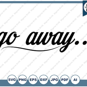 Go Away SVG Funny Design SVG Clipart for Cricut and Silhouette, Svg ...