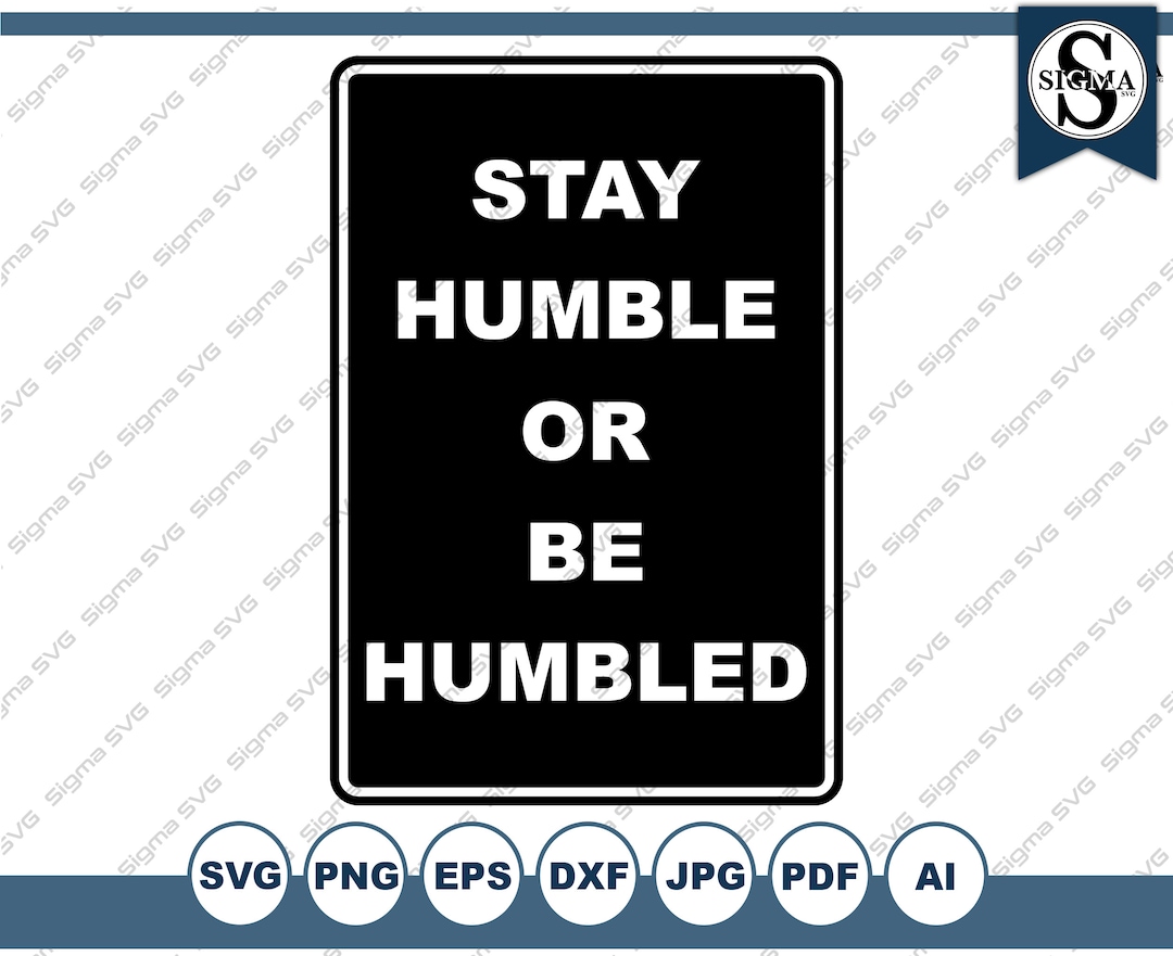 Stay Humble or Be Humbled SVG - Funny SVG, Sarcasm Clipart ...
