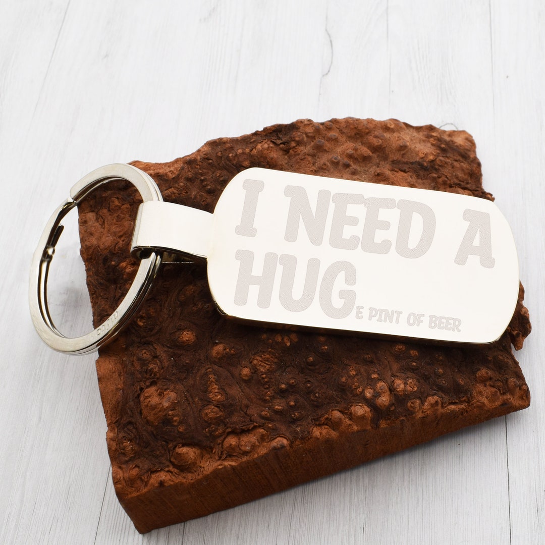 I Need a Hug | Huge Pint of Beer | Fun Gift | Silver Keyring - Etsy