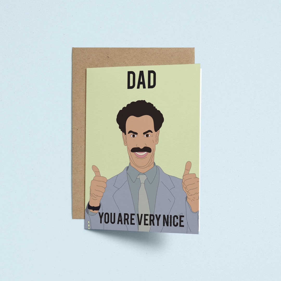 Fathers Day Card, Borat, You Are Very Nice Dad Birthday Card Funny ...