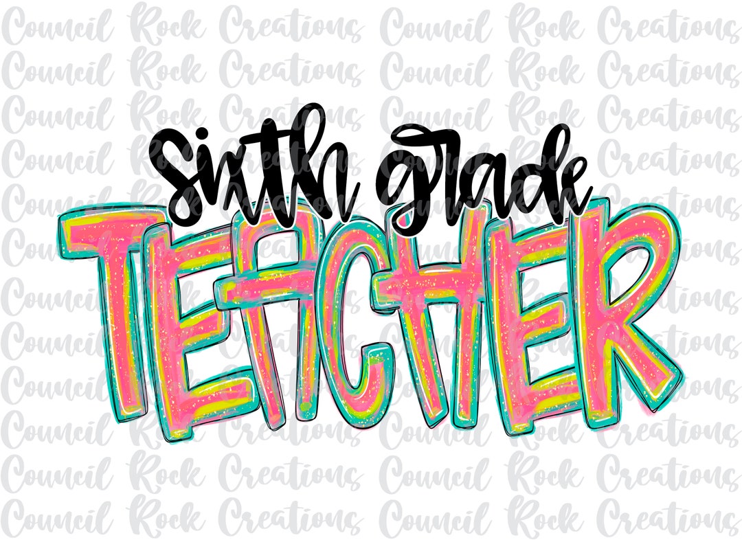 Sixth Grade Teacher PNG, Colorful Smeary Paint, Hand Lettered, School ...
