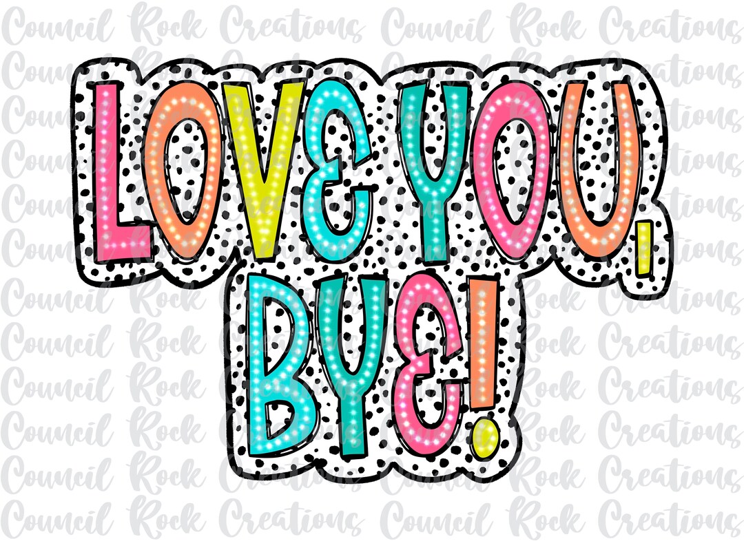 Love You, Bye PNG, Colorful, Dalmatian Dots,, School, Summer Vacation ...