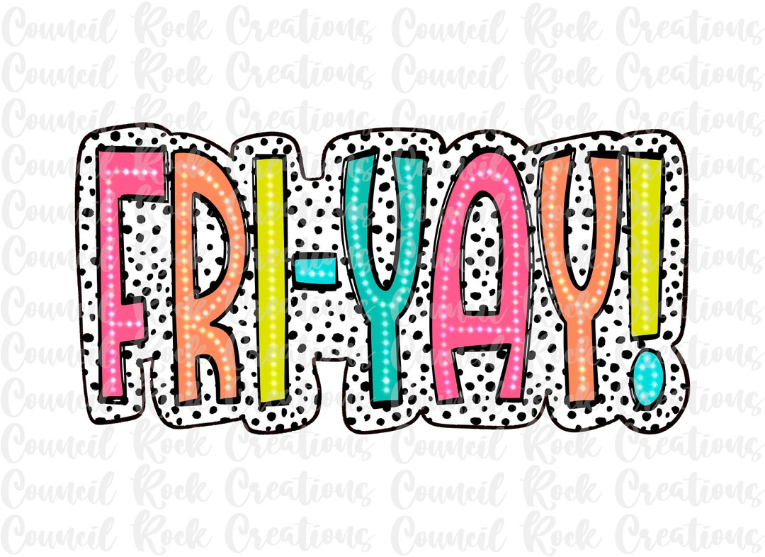 Fri-yay! PNG, Colorful, Dalmatian Dots, Digital Gile, Sublimation ...