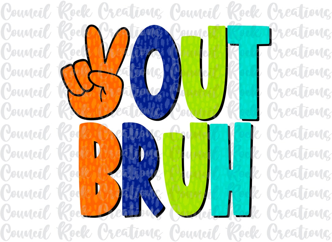 Peace Out Bruh PNG, Colorful, School, Summer Vacation, Digital File, Sublimation Download, DTF ...