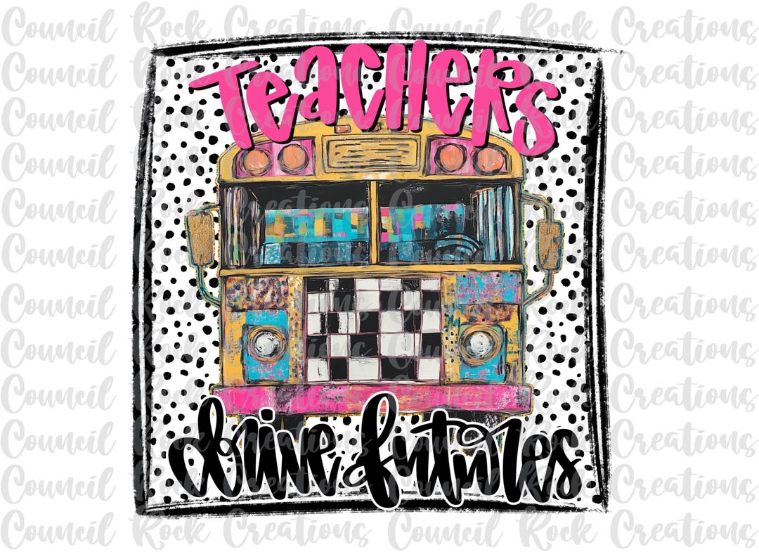 Teachers Drive Futures Png, Colorful, Funky Bus, School, Hand Lettered ...
