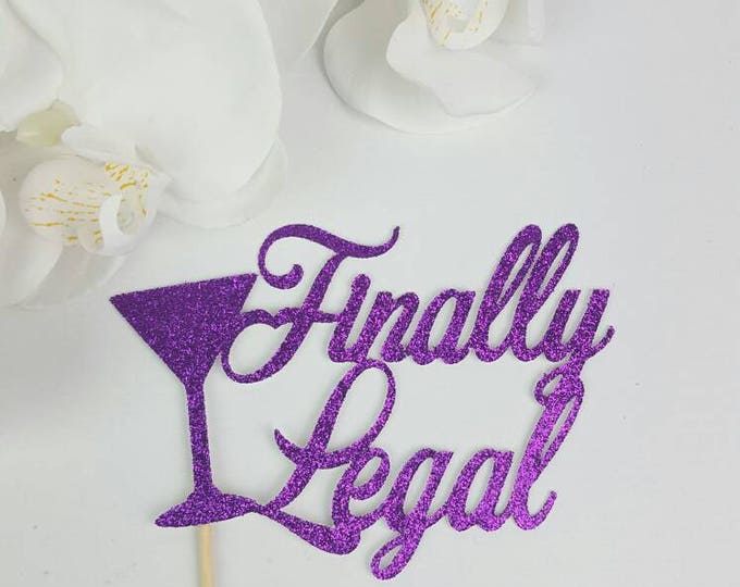 Finally Legal Cake Topper, Legal AF Topper, 21st Birthday Cake Topper ...