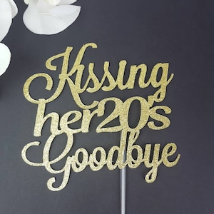 Kissing Her 20's Goodbye Cake Topper, Dirty 30 Cake Topper, 30th ...