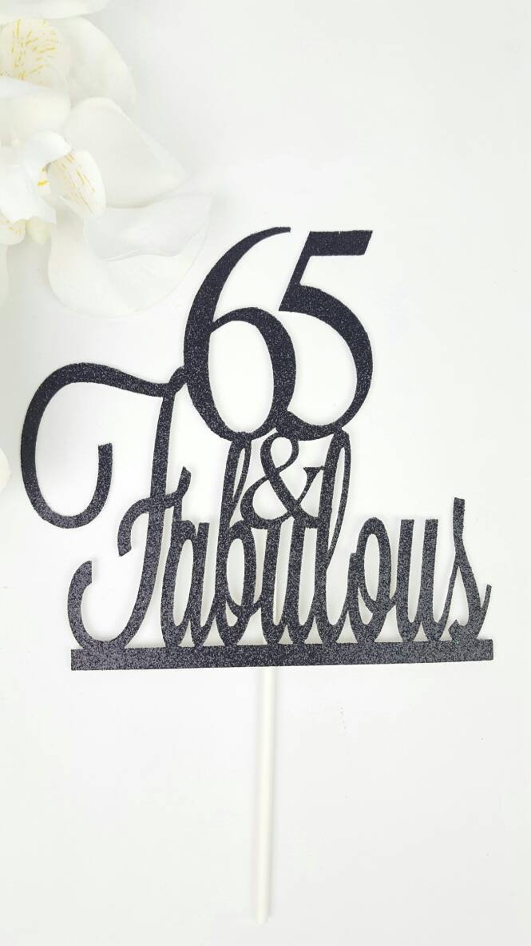 65 and Fabulous Cake Topper, 65th Cake Topper, Cake Topper, 65th ...