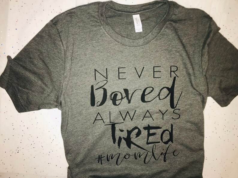 Never Bored Always Tired Shirt Hashtag Mom Life Shirt Mama | Etsy