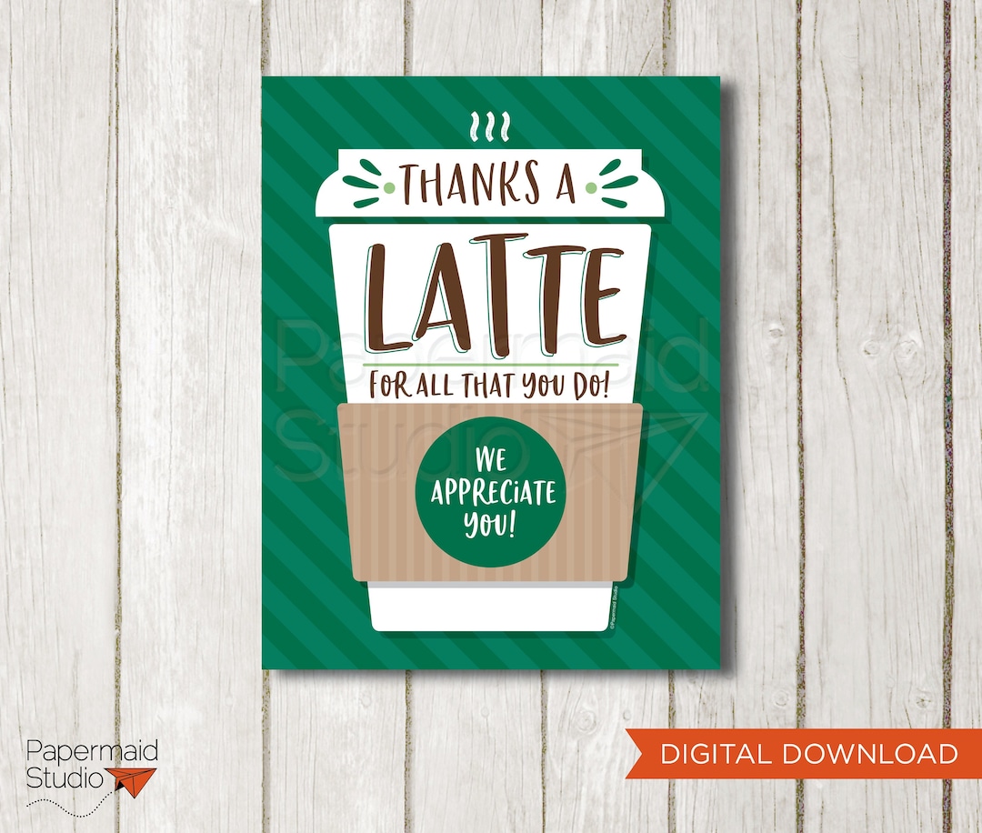Thanks a Latte Printable - Coffee Thank You Sign - Teacher Appreciation ...