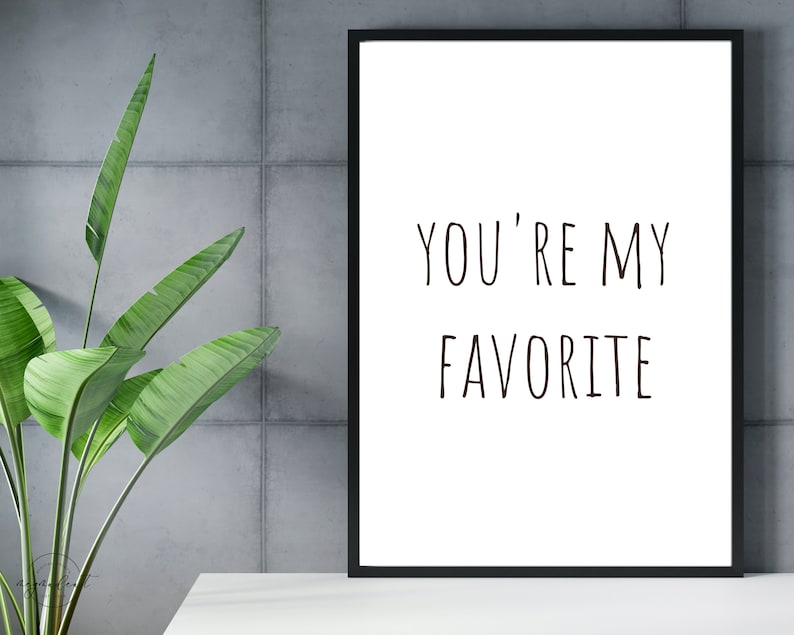 You Are My Favorite Wall Art Digital Download Typography Wall Decor ...