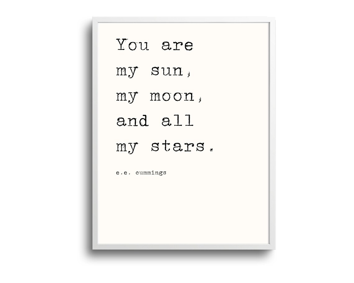 You Are My Sun, My Moon, and All My Stars Digital Print | E.E. Cummings ...