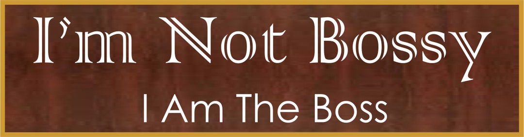 I Am Not Bossy Name Plate, Name Plate,funny Name Plate,name Plate With ...