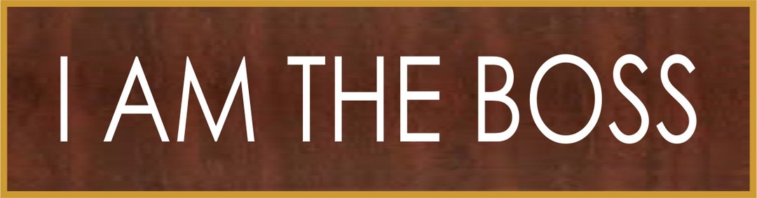 I Am the Boss Name Plate, Name Plate,funny Name Plate,name Plate With ...