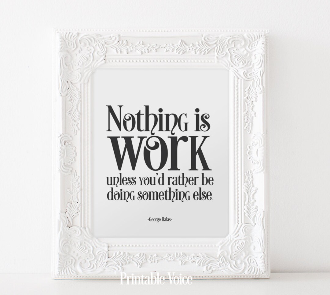 Nothing is Work George Halas Quote Digital Download Printable 8 X 10 ...