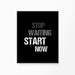 Stop Waiting, Start Now - Printable Wall Art Quote, Start Now Quote ...