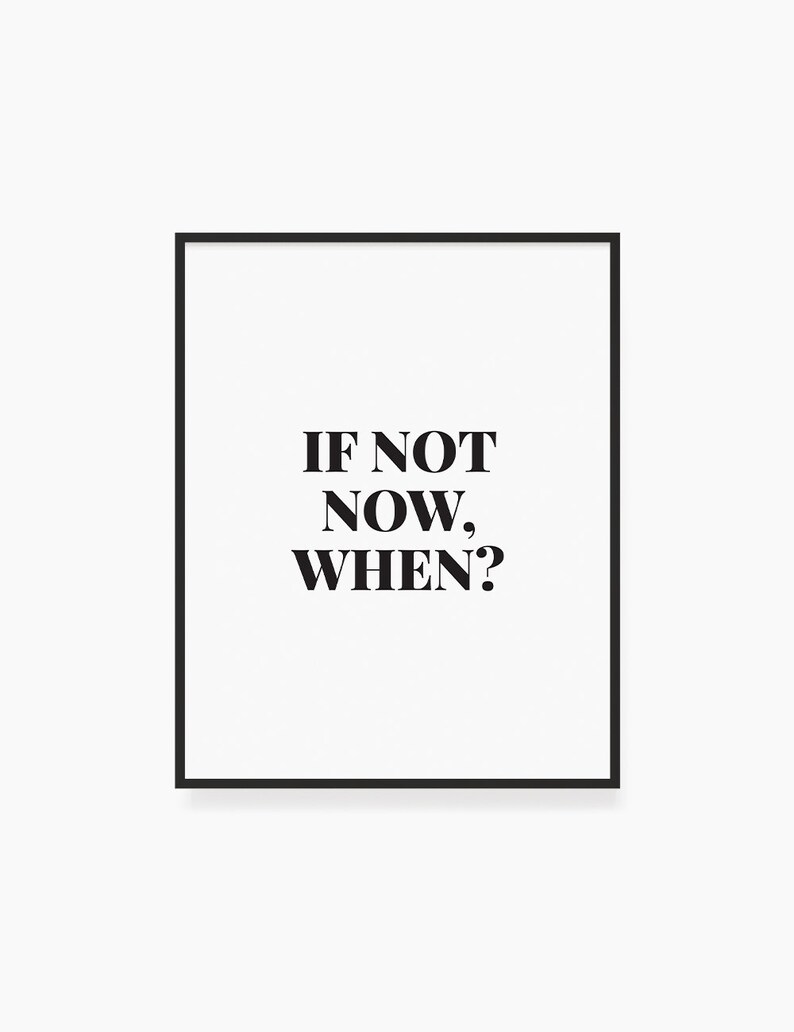 If Not Now When Printable Wall Art Quote Typography - Etsy