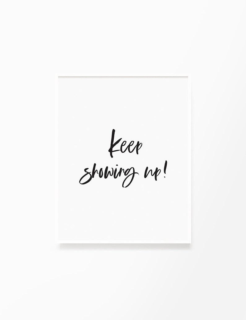 Keep Showing Up Printable Wall Art Persistence Quote | Etsy