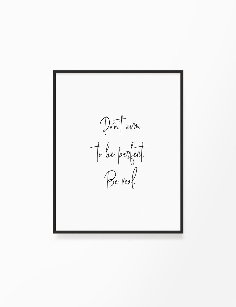 Be Real. Inspirational Printable Wall Art Quote, Positive Words, Self ...