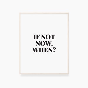 If Not Now When Printable Wall Art Quote Typography - Etsy