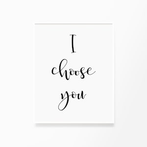I Choose You, Printable Wall Art, Love Quote, Love Typography Poster ...