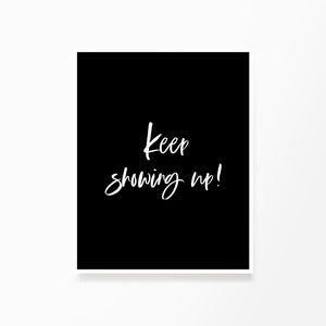 Keep Showing Up Printable Wall Art Persistence Quote | Etsy