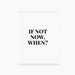 If Not Now When Printable Wall Art Quote Typography - Etsy