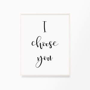 I Choose You, Printable Wall Art, Love Quote, Love Typography Poster ...