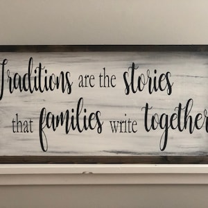 Traditions Are the Stories That Families Write Together. Handmade ...