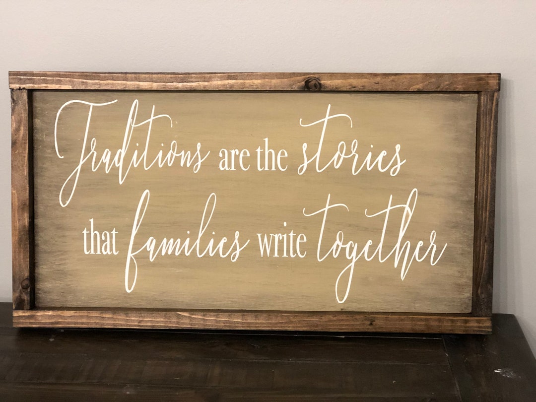 Traditions Are the Stories That Families Write Together. Handmade ...