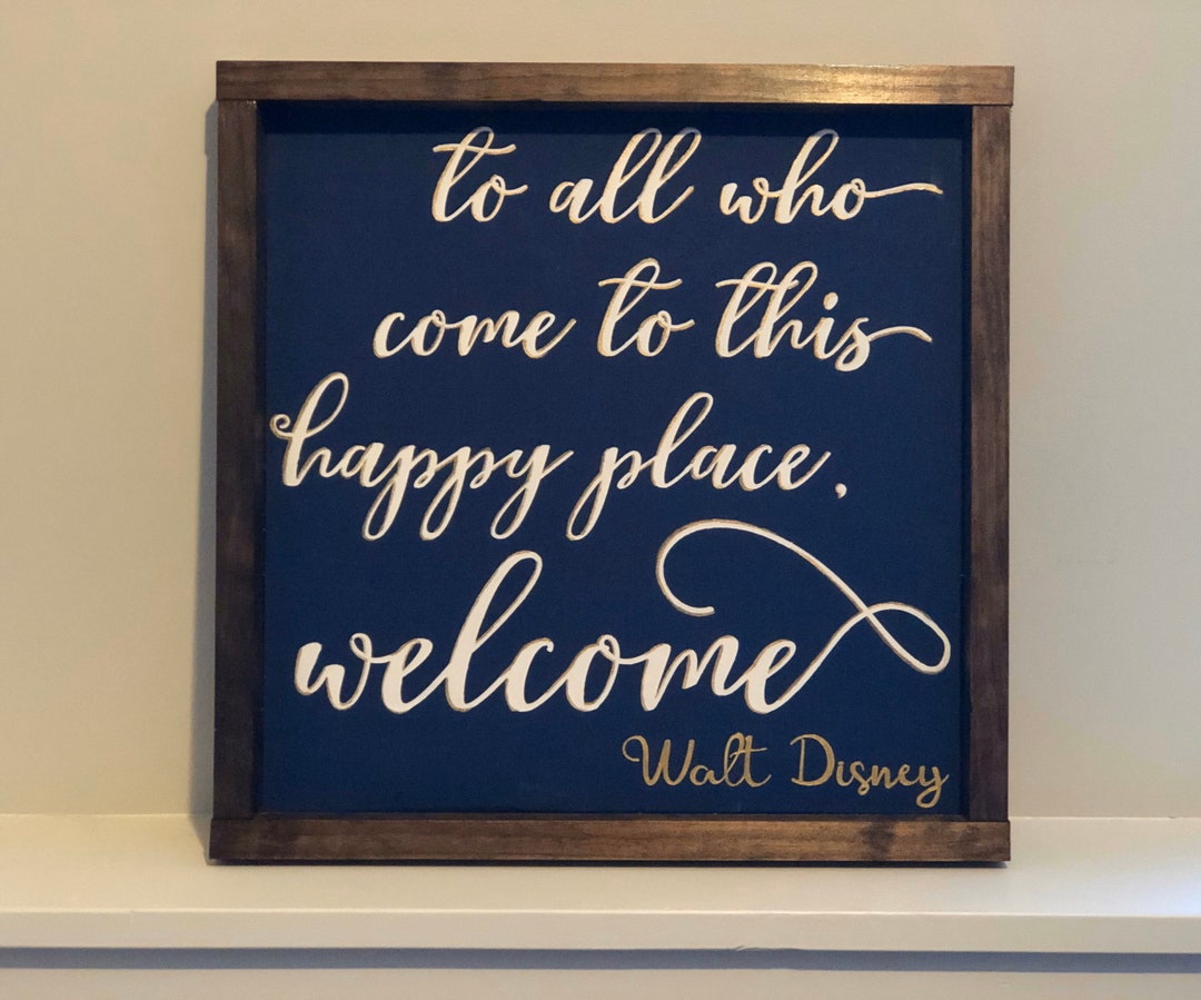 To All Who Come to This Happy Place, Welcome. Disney Sign. Entry Way ...