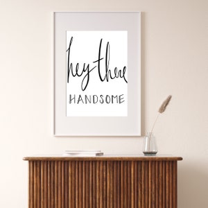 Hey There Handsome Printable Art, INSTANT ART, Gift for Him Print ...