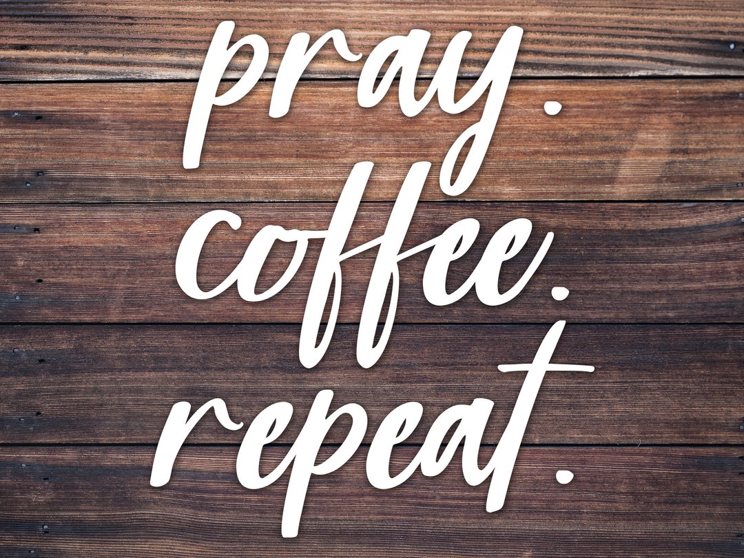 Pray Coffee Repeat Yeti Cup Car Decal / Coffee Lover Sticker / but ...