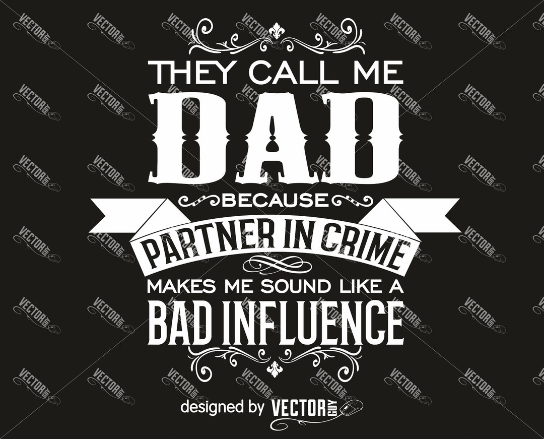 They Call Me Dad Because Partner in Crime Makes Me Sound Like a Bad ...